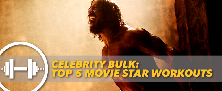 Celebrity Bulk: Top 5 Movie Star Workouts