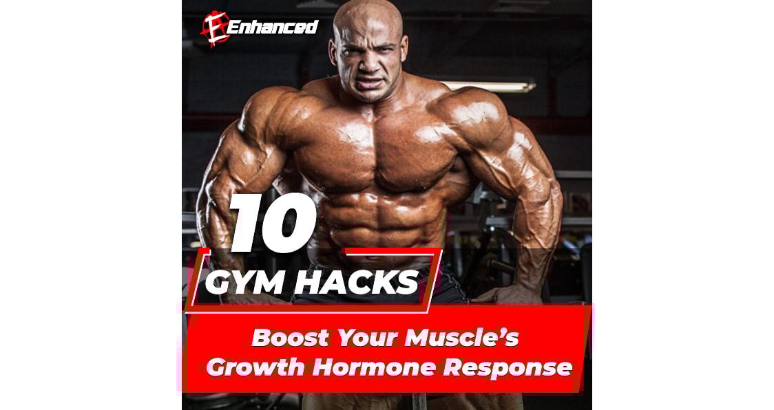 10 Gym Hacks to Boost Your Muscle’s Growth Hormone Response