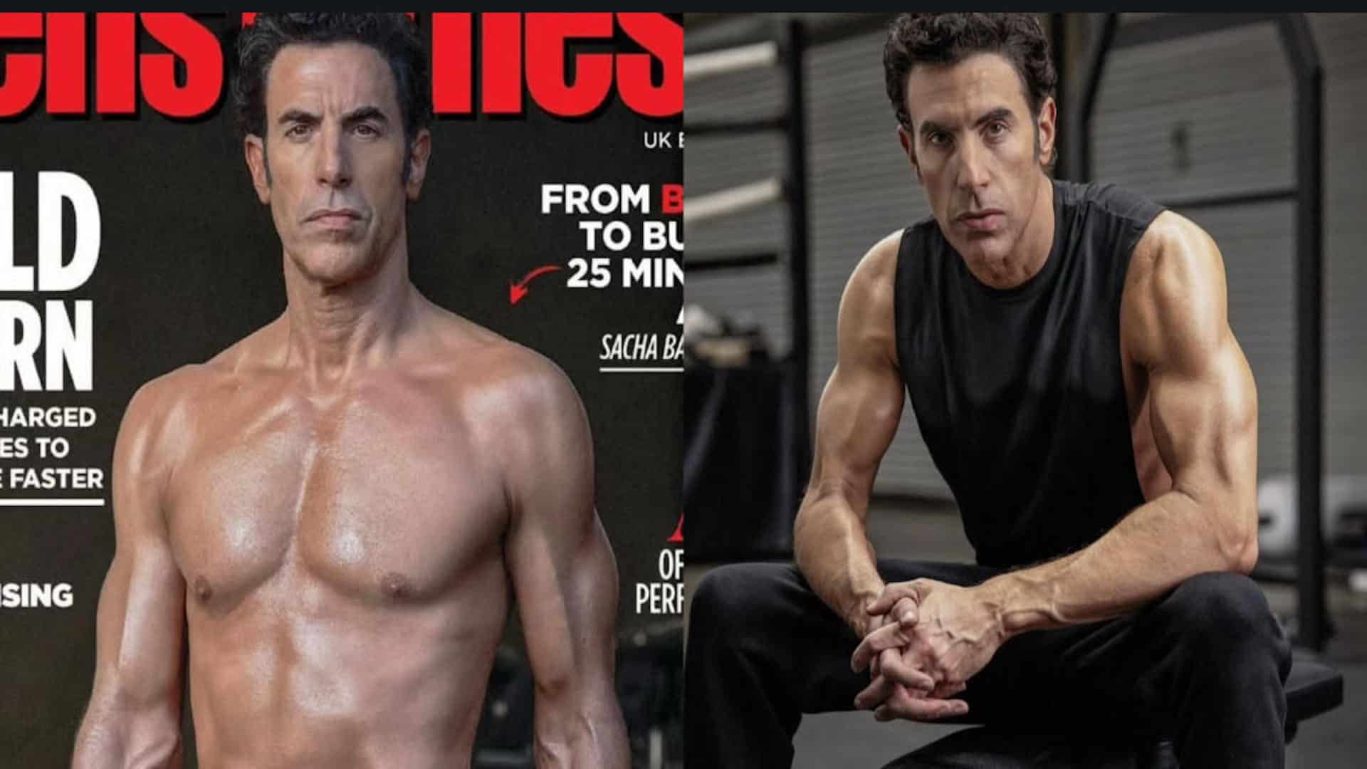 Actor Sacha Baron Cohen Shows Off Ripped Physique Transformation